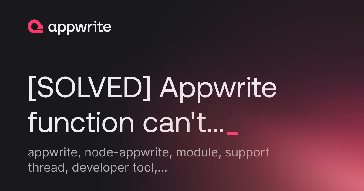 Solved Appwrite Function Cant Find Node Appwrite Module Threads